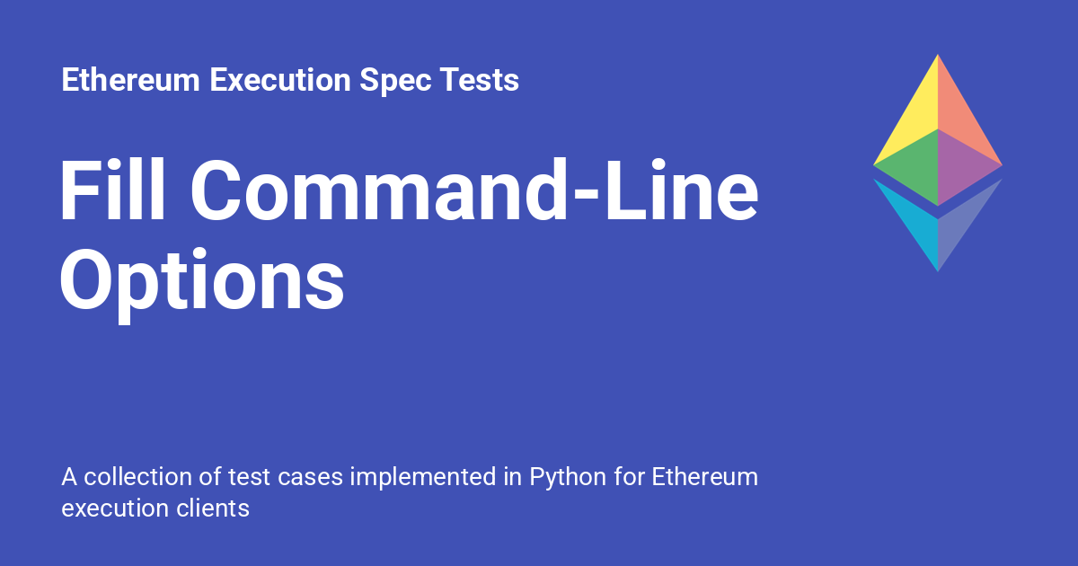Fill Command-Line Options - Ethereum Execution Spec Tests