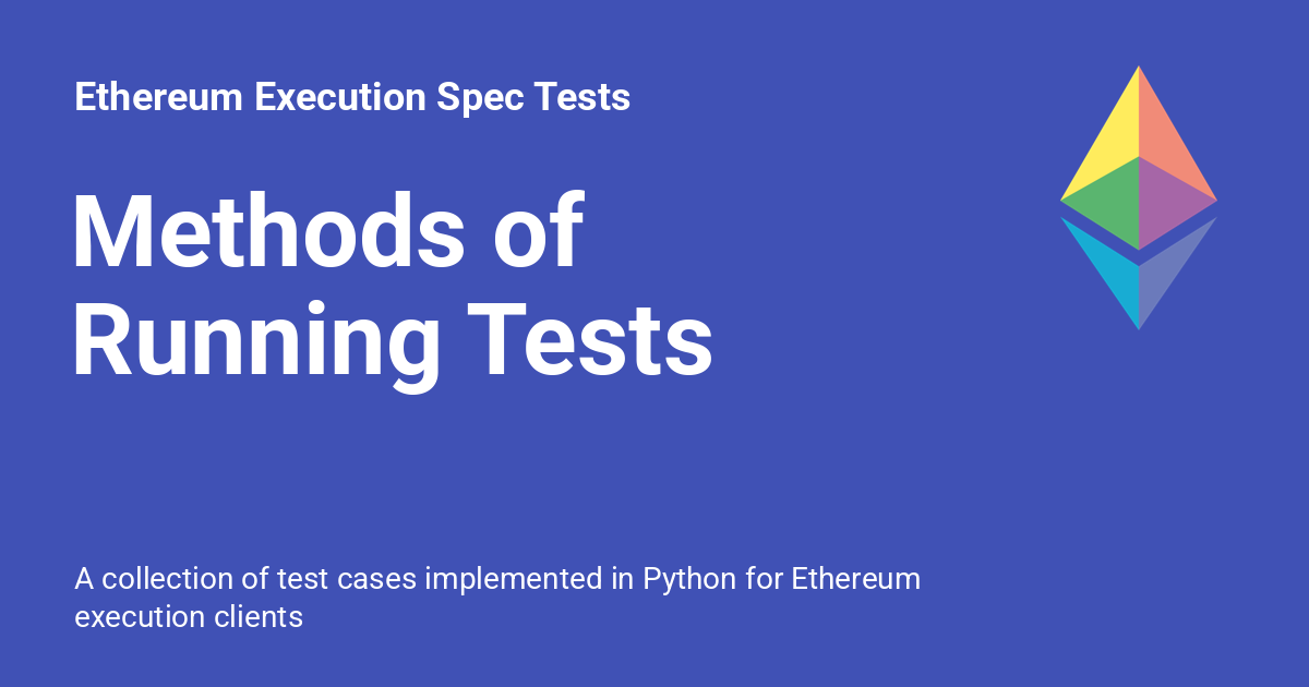 Methods of Running Tests - Ethereum Execution Spec Tests