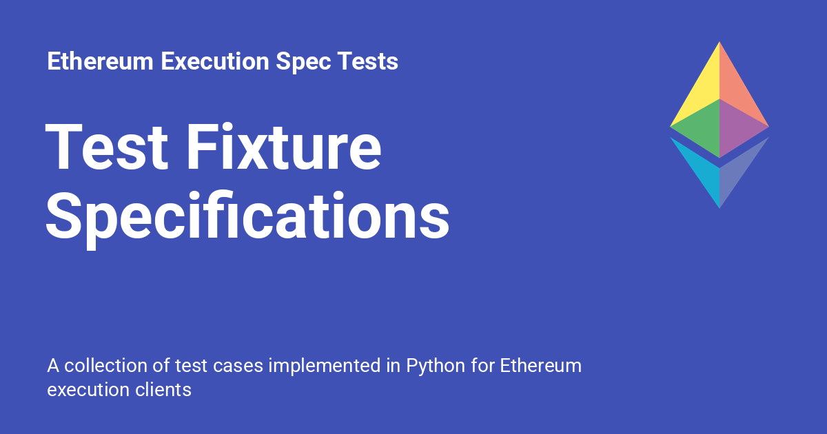 Test Fixture Specifications - Ethereum Execution Spec Tests