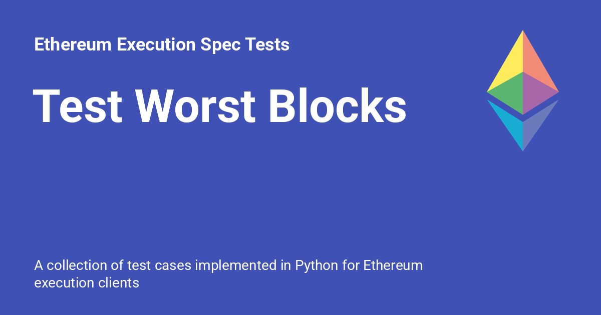 Test Worst Blocks - Ethereum Execution Spec Tests