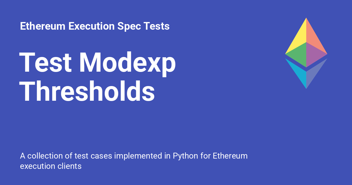 Test Modexp Thresholds - Ethereum Execution Spec Tests