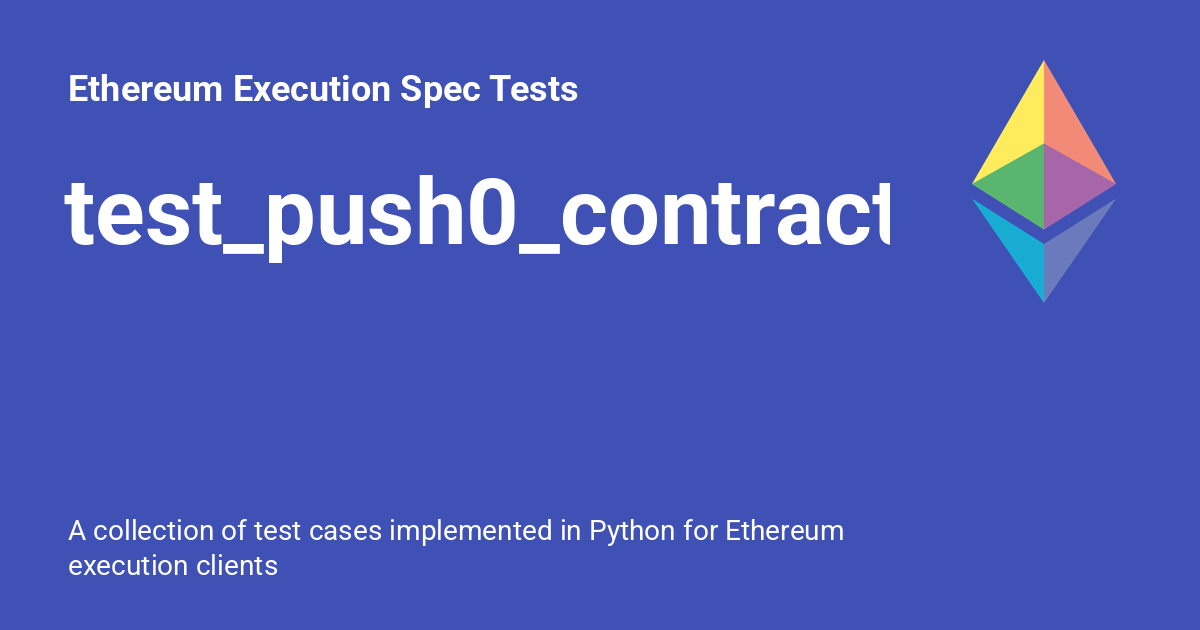test_push0_contract_during_call_contexts - Ethereum Execution Spec Tests