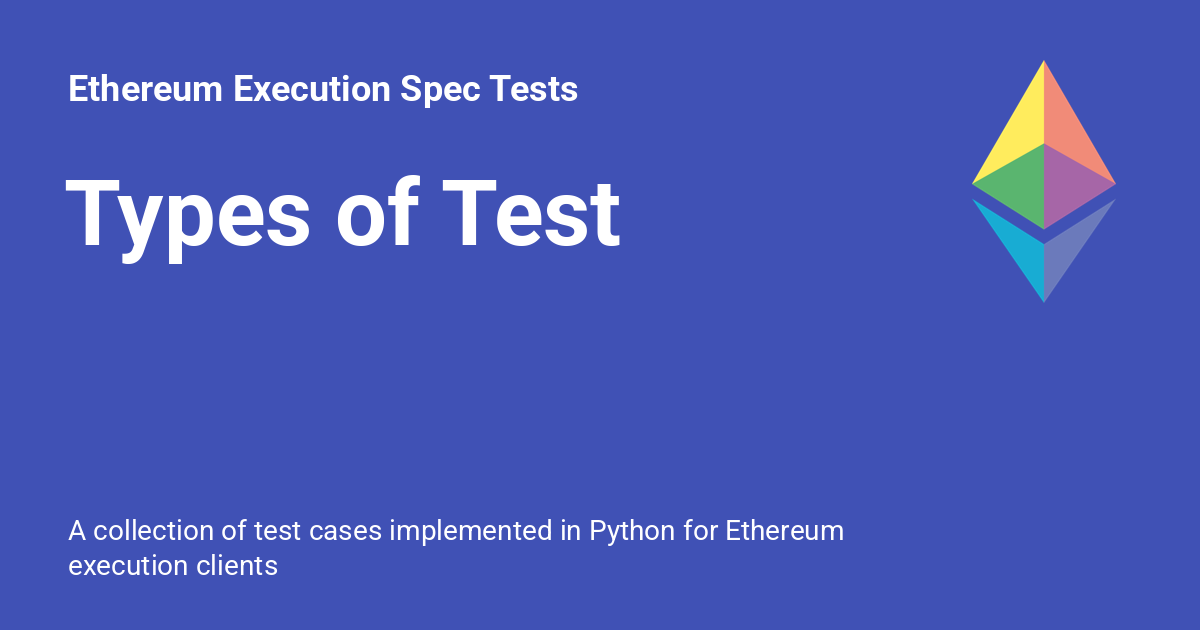 Types of Test - Ethereum Execution Spec Tests