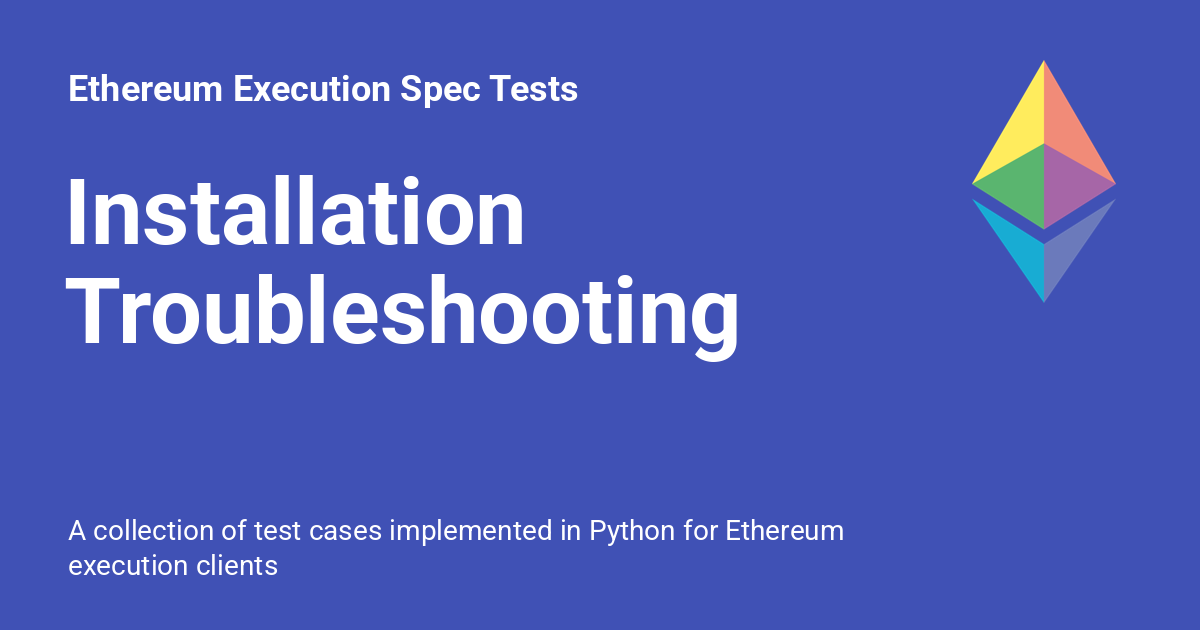 Installation Troubleshooting - Ethereum Execution Spec Tests Installation Troubleshooting - Ethereum Execution Spec Tests