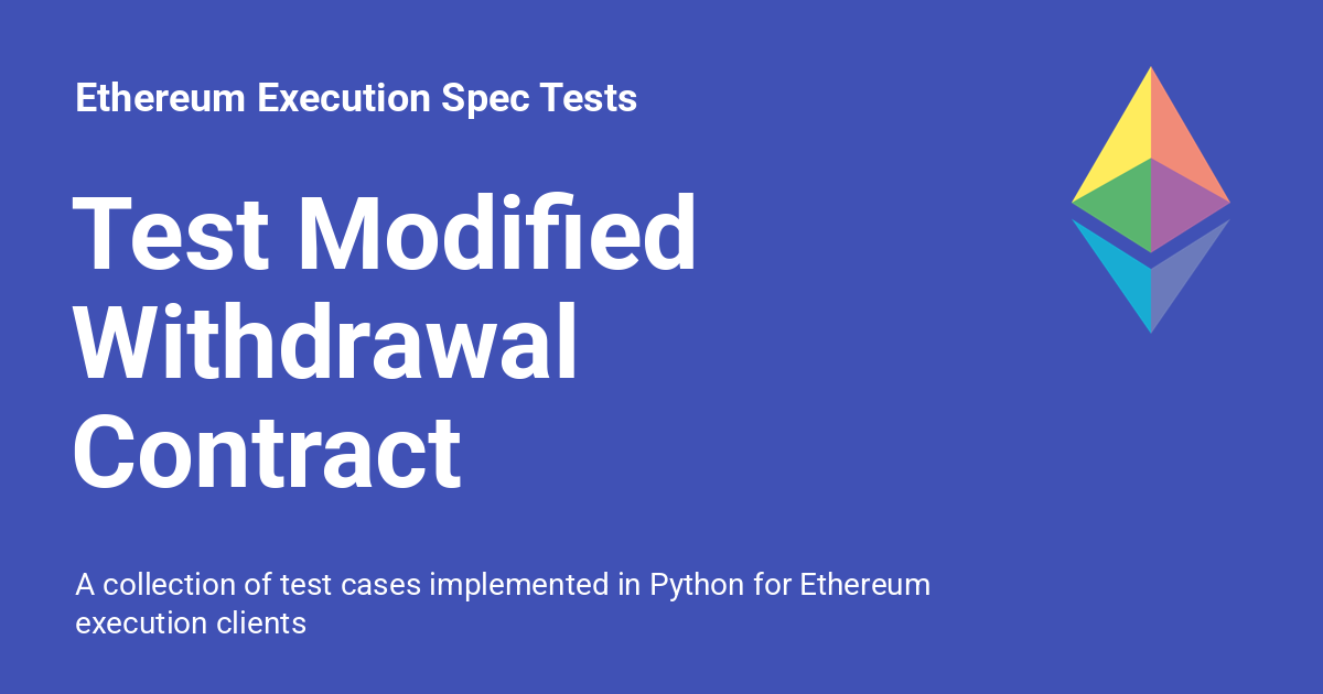 Test Modified Withdrawal Contract Ethereum Execution Spec Tests